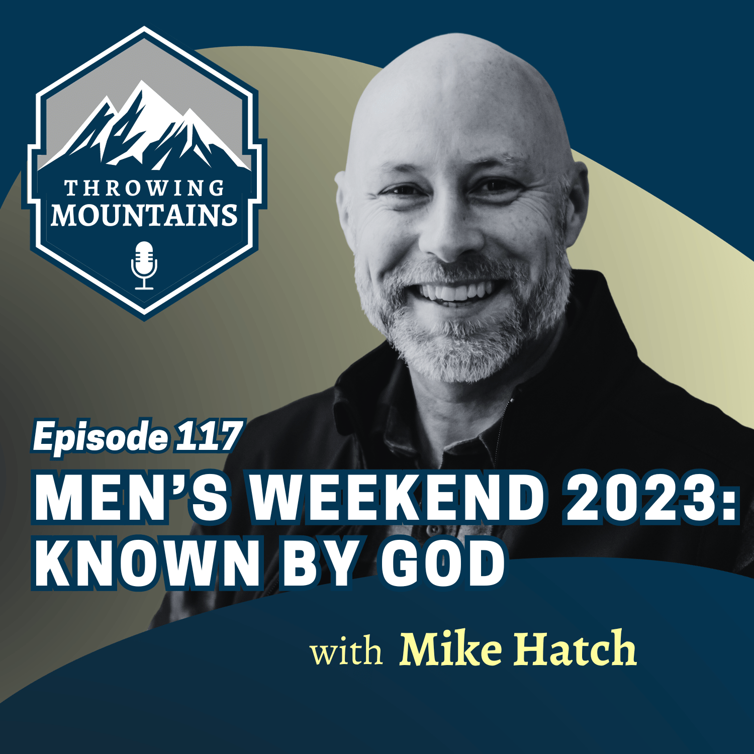 Men's Weekend 2023: Known by God - with Mike Hatch - Throwing Mountains